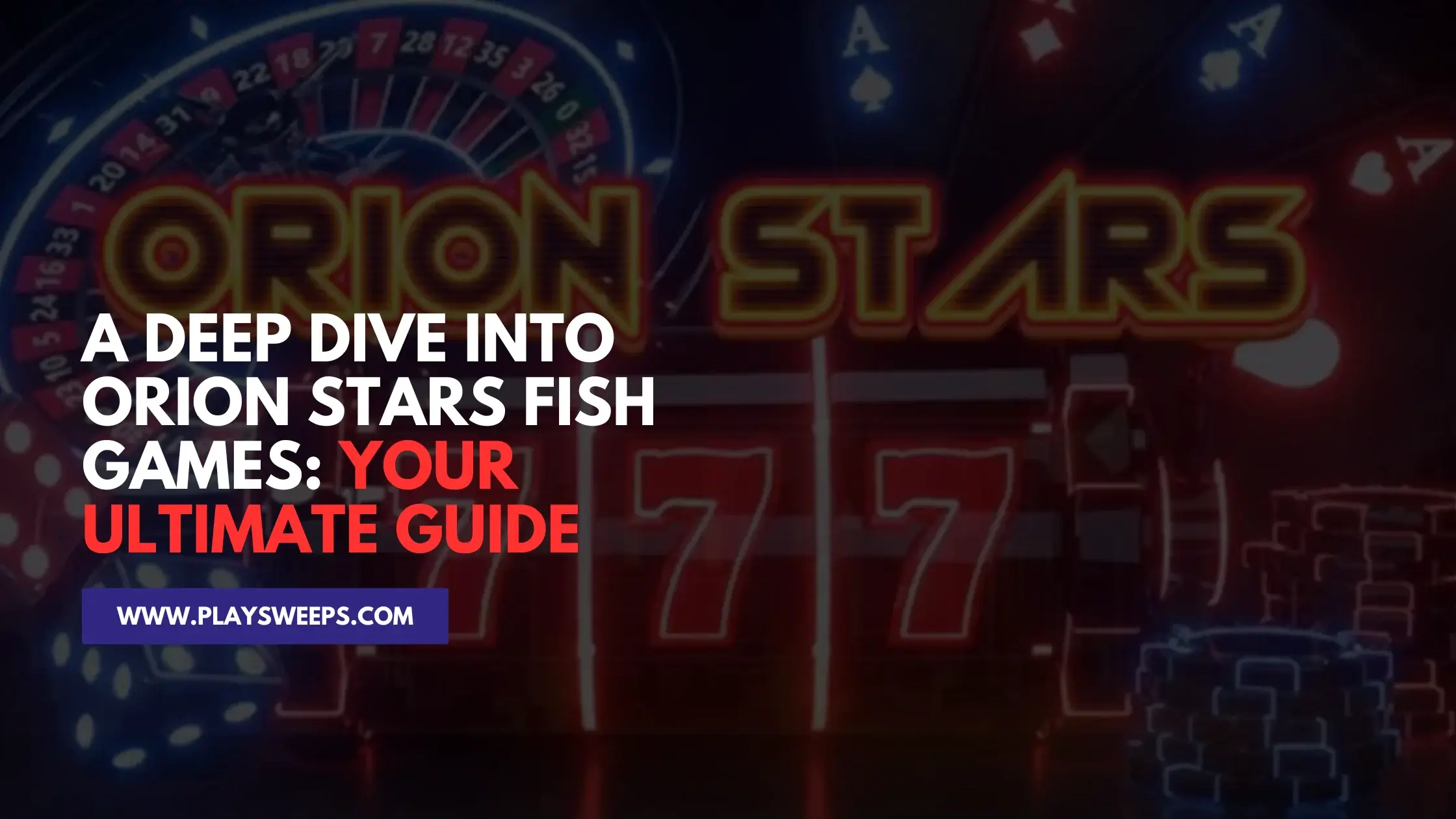 A Deep Dive into Orion Stars Fish Games: Your Ultimate Guide
